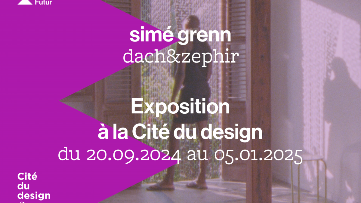 Cité du design | simé grenn, dach&zephir